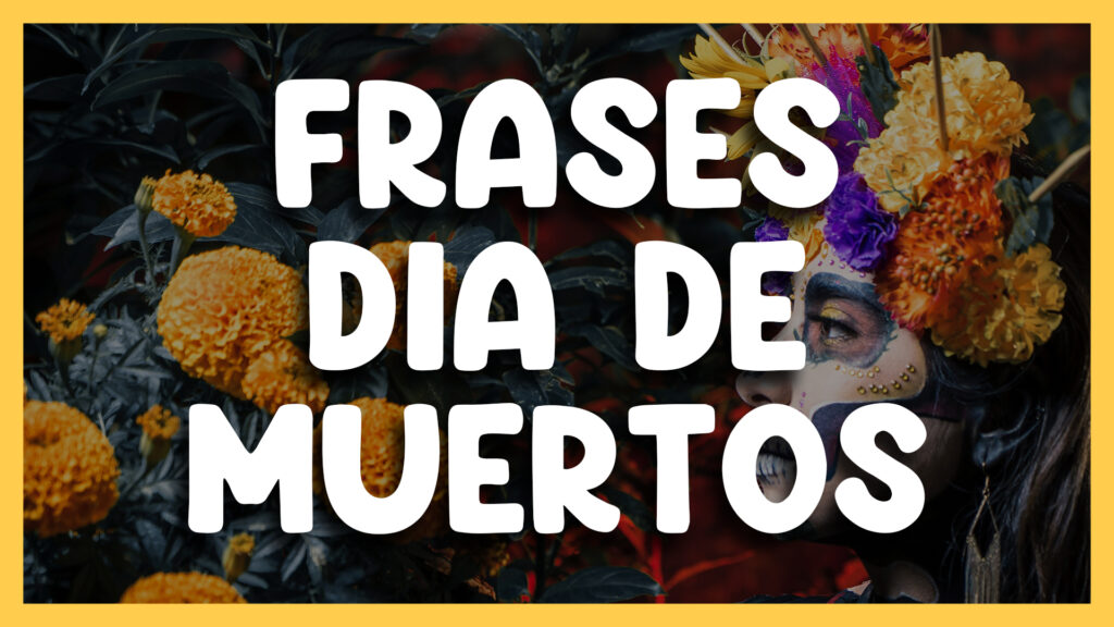 + 30 Frases del DÍA DE MUERTOS # Recuerdos, Vida y Muerte